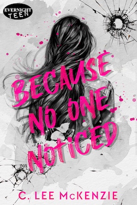 COVER REVEAL & PRE-ORDER UNTIL JULY 26, BECAUSE NO ONE NOTICED By C. Lee McKenzie – Pat Garcia